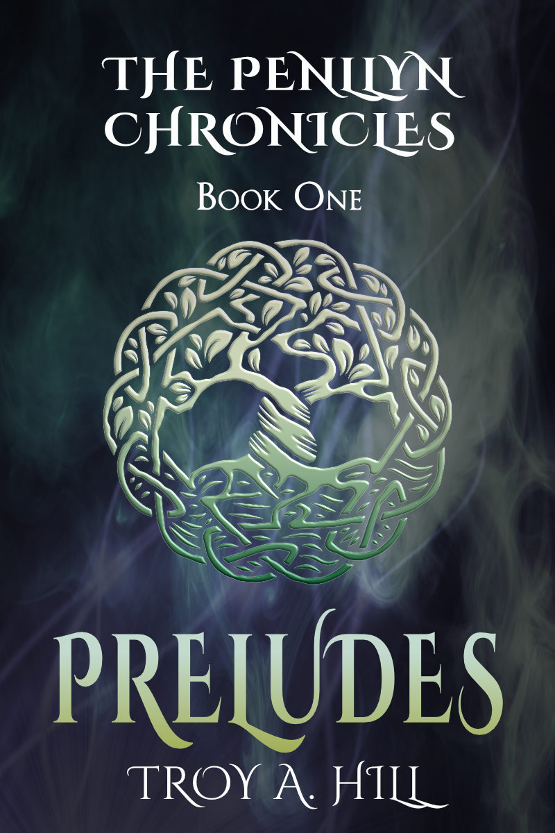 Preludes (Penllyn Chronicles, #1) by Troy A. Hill | Goodreads