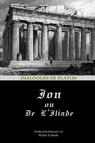 ION, OU DE L'ILIADE (Dialogues de Platon) (French Edition) by Platón | Goodreads
