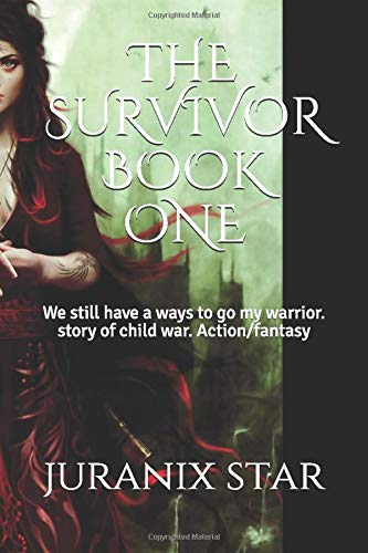THE SURVIVOR BOOK ONE: We still have a ways to go my warrior. story of ...