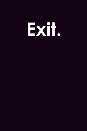 Exit: Funny Blank Lined Notebook Journal - Diary to Write Down Thoughts ...
