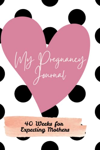 My Pregnancy Journal: 40 week Book for Expecting Mothers: Planner ...