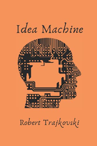 Idea Machine by Robert Trajkovski | Goodreads