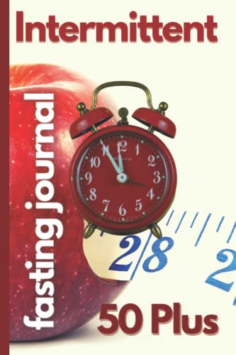 Intermittent Fasting Journal 50 Plus: 120 Days of Intermittent Fasting ...