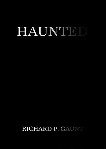 Haunted by Richard Gaunt | Goodreads