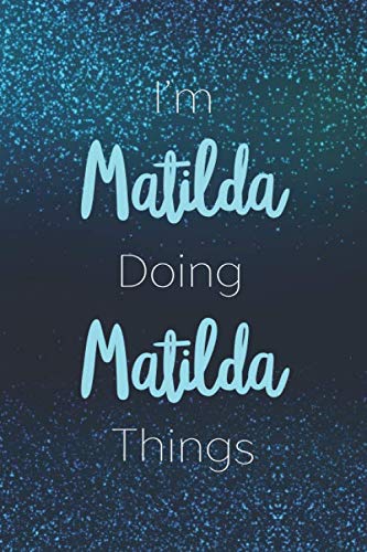 I'm Matilda Doing Matilda Things: Personalized Name Journal Lined ...