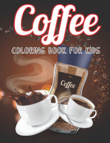 Coffee Coloring Book For Kids: Best Gift For Coffee Lover Kids ...