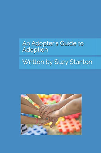 An Adopter's Guide to Adoption by Suzy Stanton | Goodreads