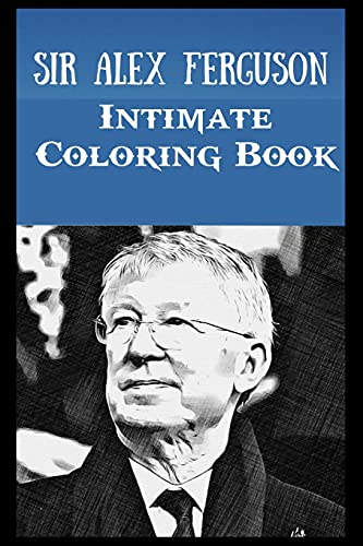 Intimate Coloring Book: Sir Alex Ferguson Illustrations To Relieve ...