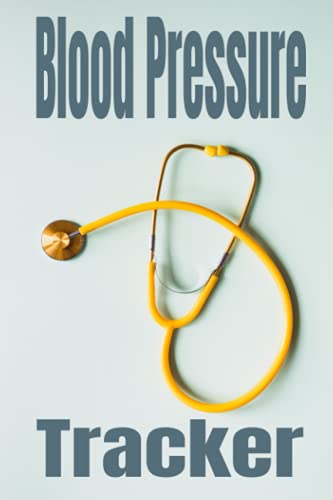 BLOOD PRESSURE TRACKER: Track, Monitor & Record Blood Pressure: A ...