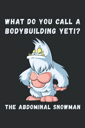 What Do You Call A Bodybuilding Yeti? The Abdominal Snowman: Five Day ...