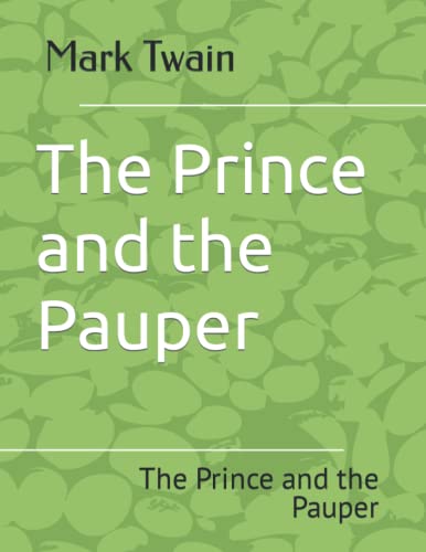 The Prince and the Pauper: The Prince and the Pauper by Mark Twain ...