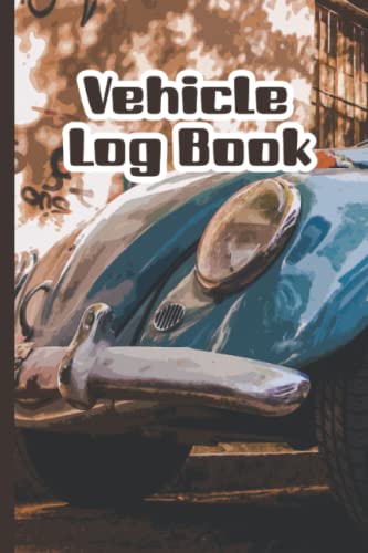 Vehicle Log Book: Mileage Tracking Notebook for Business and Personal ...