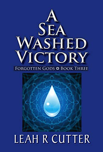 A Sea Washed Victory (Forgotten Gods Book 3) by Leah R. Cutter | Goodreads