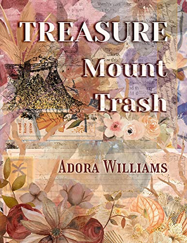 Treasure Mount Trash by Adora Williams | Goodreads