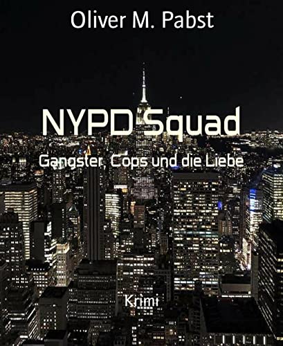 NYPD Squad: Gangster, Cops und die Liebe by Oliver M. Pabst | Goodreads