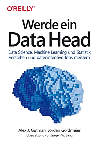 Werde ein Data Head: Data Science, Machine Learning und Statistik ...