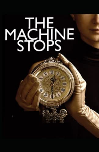 The Machine Stops :(illustrated edition) by E.M. Forster | Goodreads