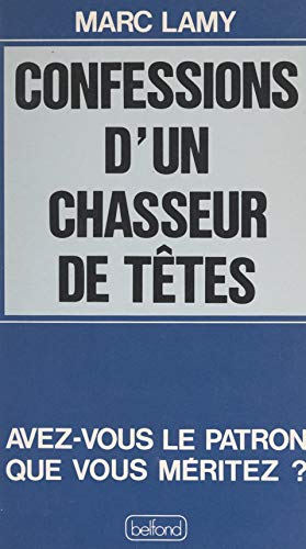 Confessions d'un chasseur de têtes (French Edition) by Marc Lamy ...