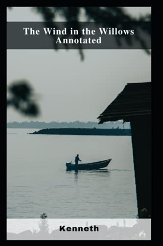 The Wind in the Willows Annotated by Kenneth Kenneth | Goodreads