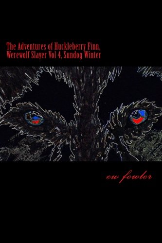 The Adventures of Huckleberry Finn, Werewolf Slayer Vol 4, Sundog ...