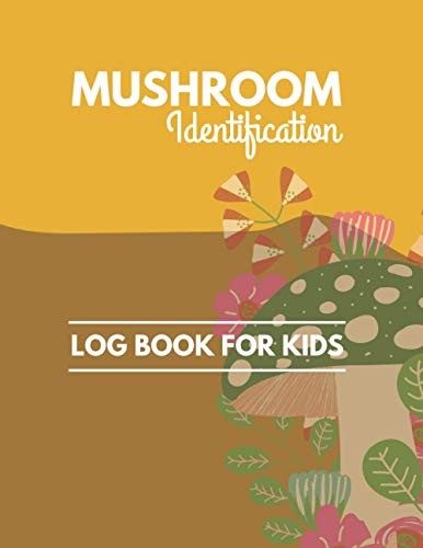 Mushroom Identification Log Book For Kids:: Mushroom Lovers Record Book ...