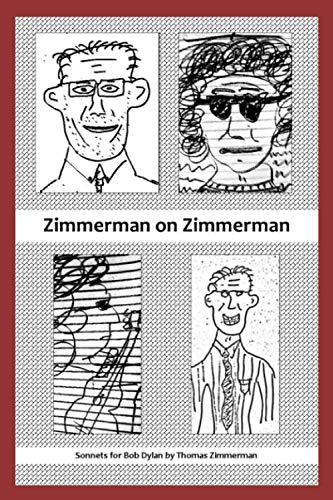 Zimmerman on Zimmerman: Sonnets for Bob Dylan by Thomas Zimmerman ...
