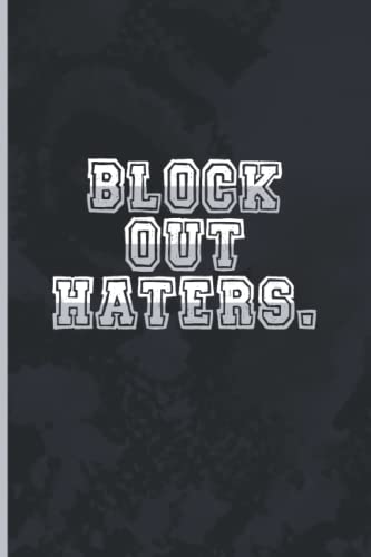 Block out haters. Notebook : Journal Gift, Lined Journal 6x9, Words ...
