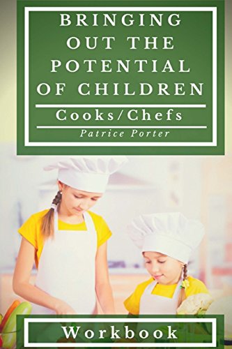 Bringing Out the Potential of Children. Cooks/Chefs Workbook by Patrice ...