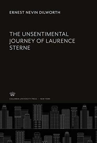 The Unsentimental Journey of Laurence Sterne by Ernest Nevin Dilworth ...