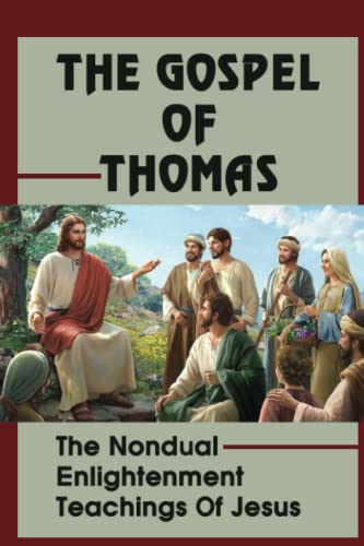 The Gospel Of Thomas: The Nondual Enlightenment Teachings Of Jesus by ...