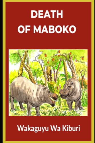 Death of Maboko (Sahara Series 9: Hippo Series) by Wakaguyu wa-Kiburi ...