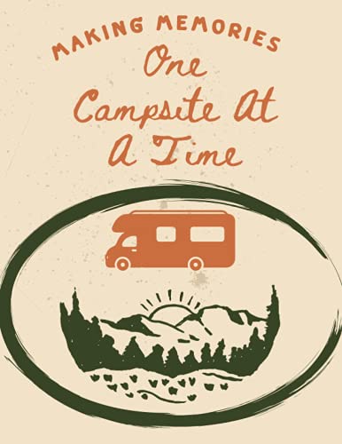Making Memories One Campsite At A Time: Camping Journal and RV Travel ...