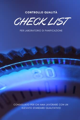 Check List, controllo quallità: Per laboratorio di panificazione. Consigliato per chi ama ...