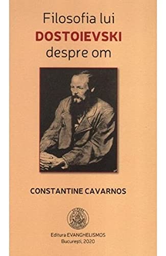 Filosofia Lui Dostoievski Despre Om by Constantine Cavarnos | Goodreads