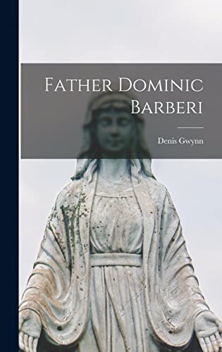 Father Dominic Barberi by Denis Gwynn | Goodreads
