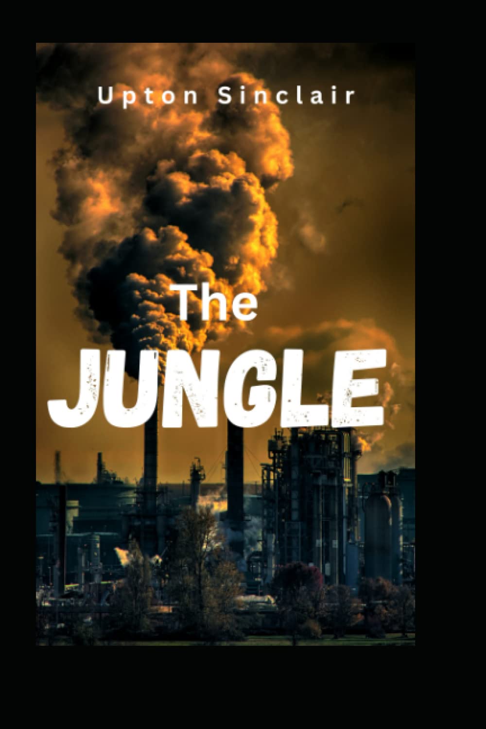 The Jungle: Annotated by Upton Sinclair | Goodreads