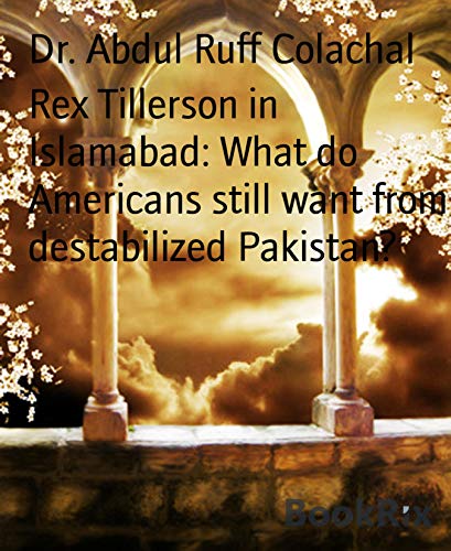 Rex Tillerson in Islamabad: What do Americans still want from ...