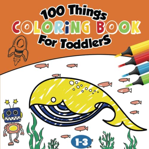 100 Things For Toddler Coloring Book: 100 Easy And Fun Coloring Pages ...
