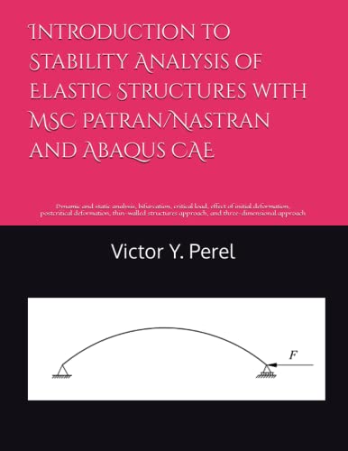 Introduction to Stability Analysis of Elastic Structures with MSC Patran/Nastran and Abaqus CAE ...