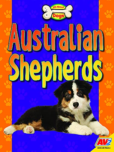 Australian Shepherds (All about Dogs) by Heather Kissock | Goodreads