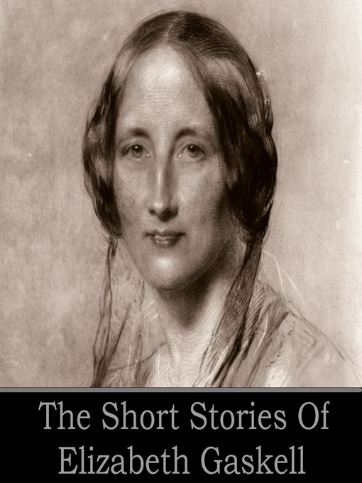 The Short Stories of Elizabeth Gaskell by Elizabeth Gaskell | Goodreads