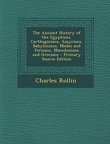 The Ancient History of the Egyptians, Carthaginians, Assyrians ...