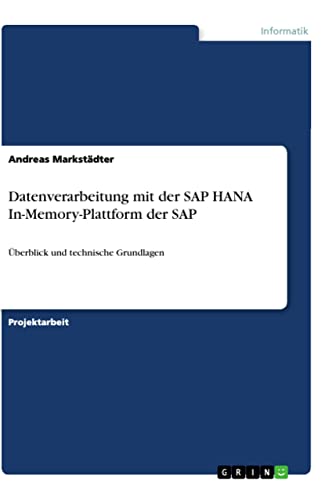Datenverarbeitung mit der SAP HANA In-Memory-Plattform der SAP: Überblick und technische ...