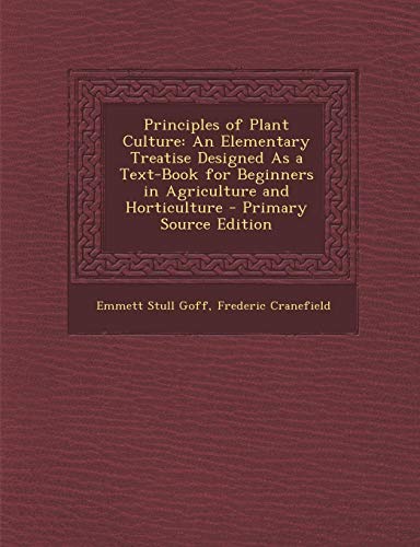 Principles of Plant Culture: An Elementary Treatise Designed as a Text ...