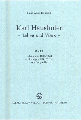 Karl Haushofer: Leben u. Werk (Schriften des Bundesarchivs ; 24) by ...