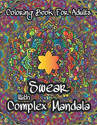 Swear With Complex Mandala: Hilarious Swear Word Coloring Book For ...