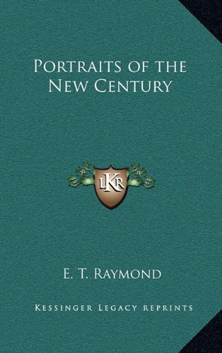 Portraits of the New Century by E.T. Raymond | Goodreads