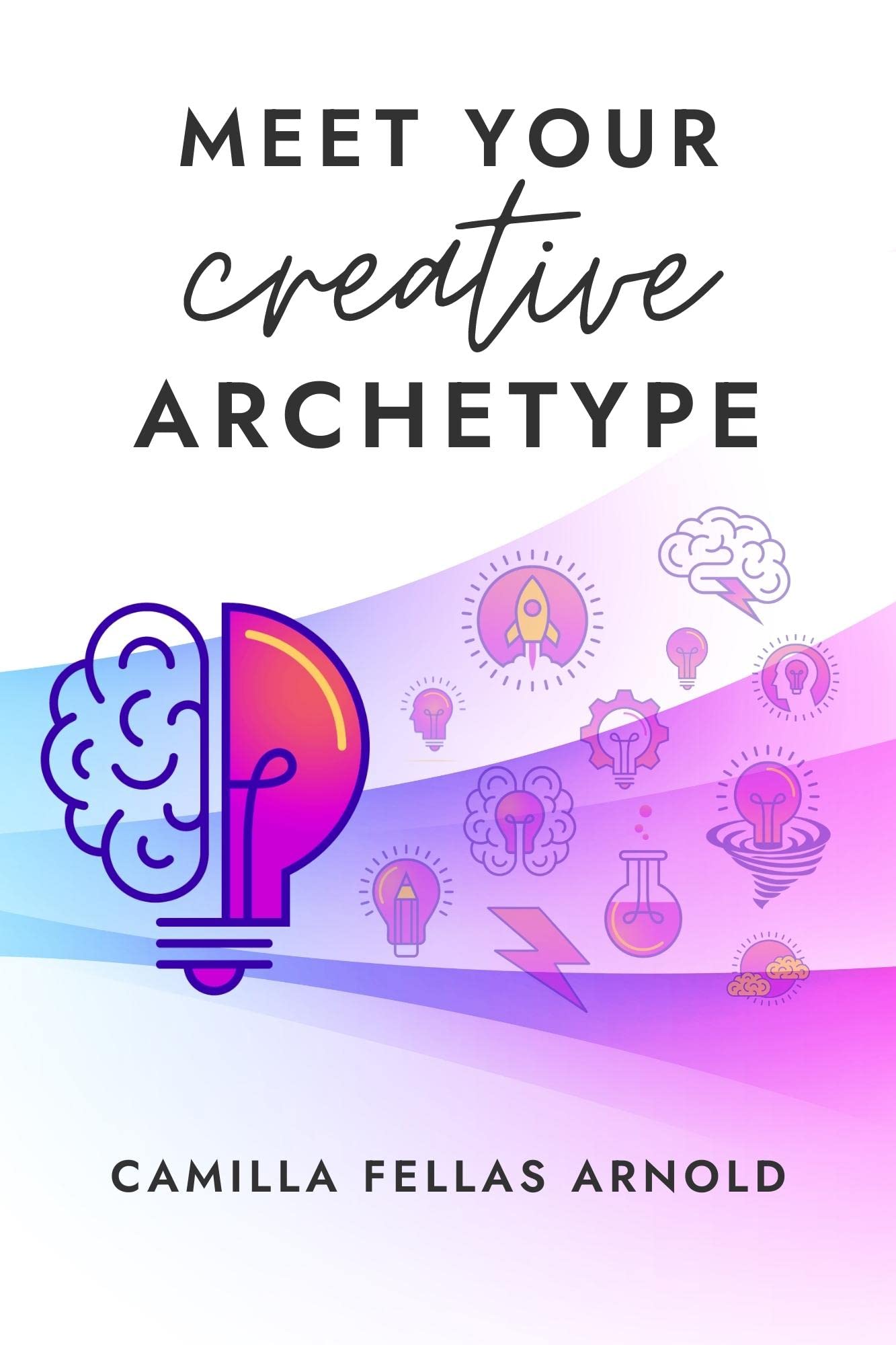 Meet Your Creative Archetype by Camilla Fellas Arnold | Goodreads