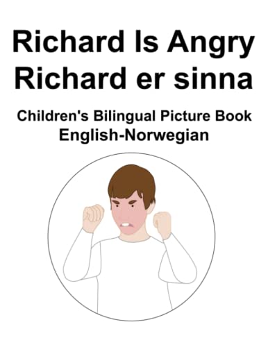 English-Norwegian Richard Is Angry / Richard er sinna Children's ...
