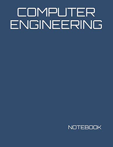 COMPUTER ENGINEERING: NOTEBOOK - 200 Lined College Ruled Pages, 8.5" X ...